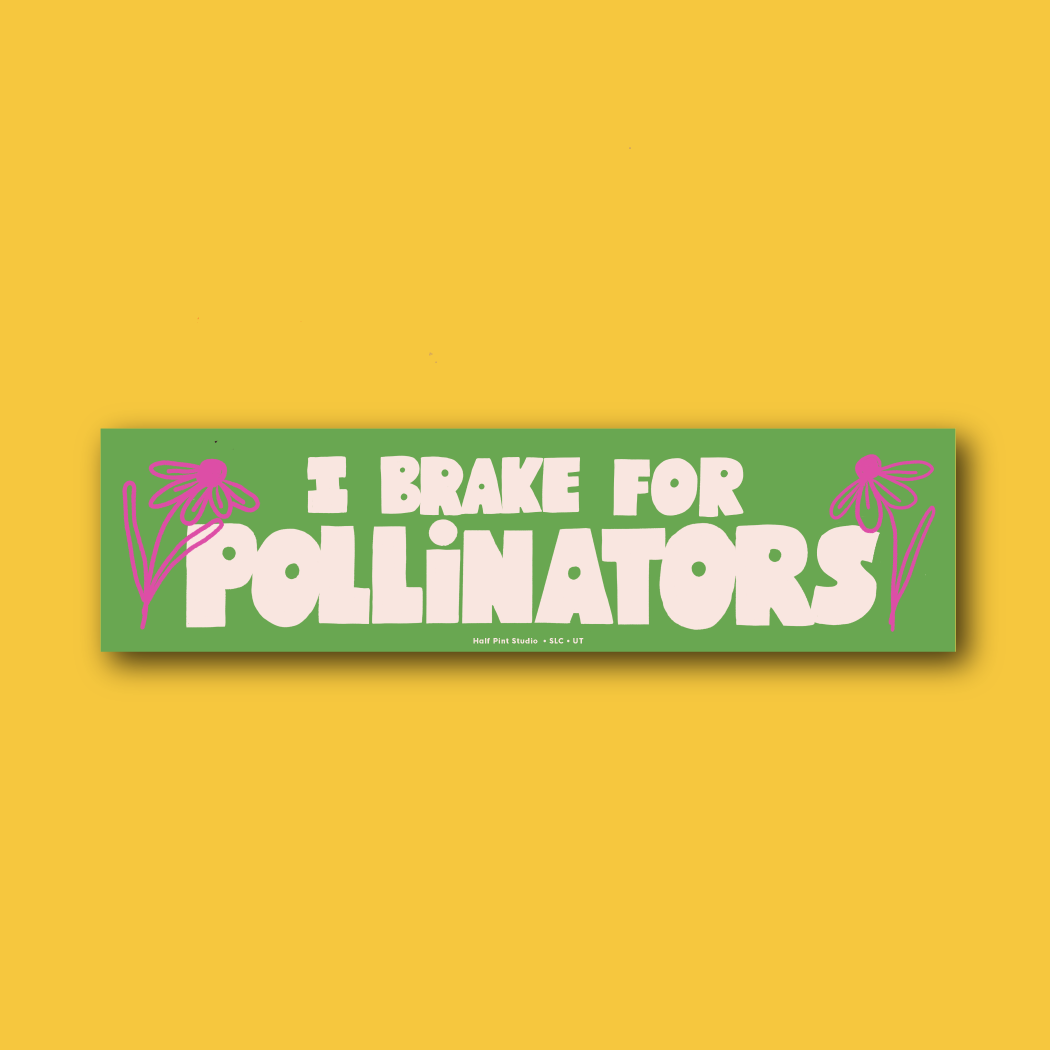 I Brake For Pollinators Bumper Sticker – ArtHouse & Co.