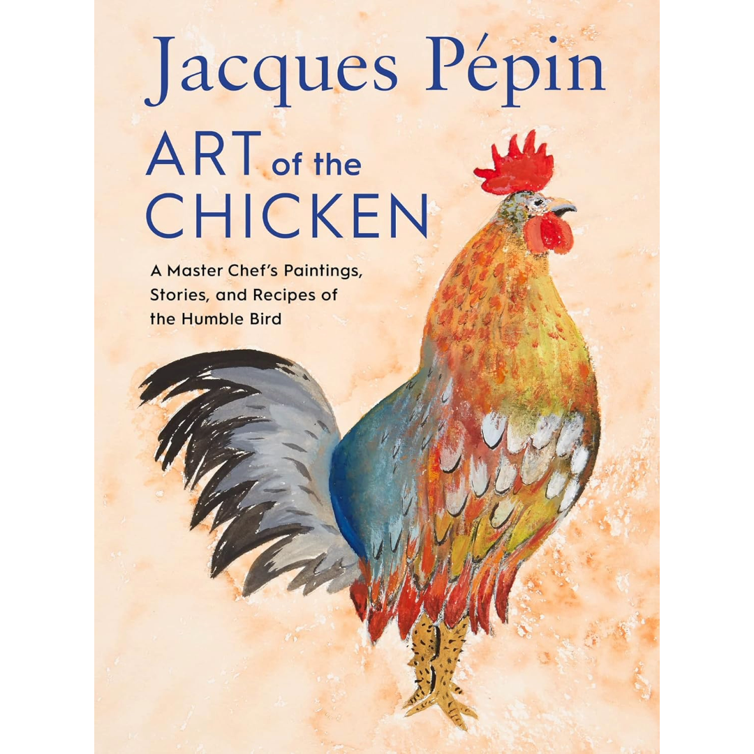 Art of the Chicken: Jacques Pépin | Cookbook – ArtHouse & Co.